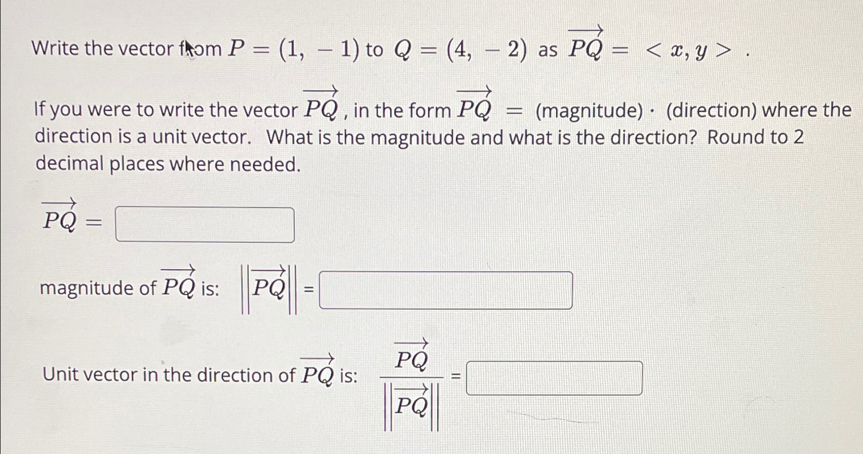 Solved Write the vector from P=(1,-1) ﻿to Q=(4,-2) ﻿as | Chegg.com