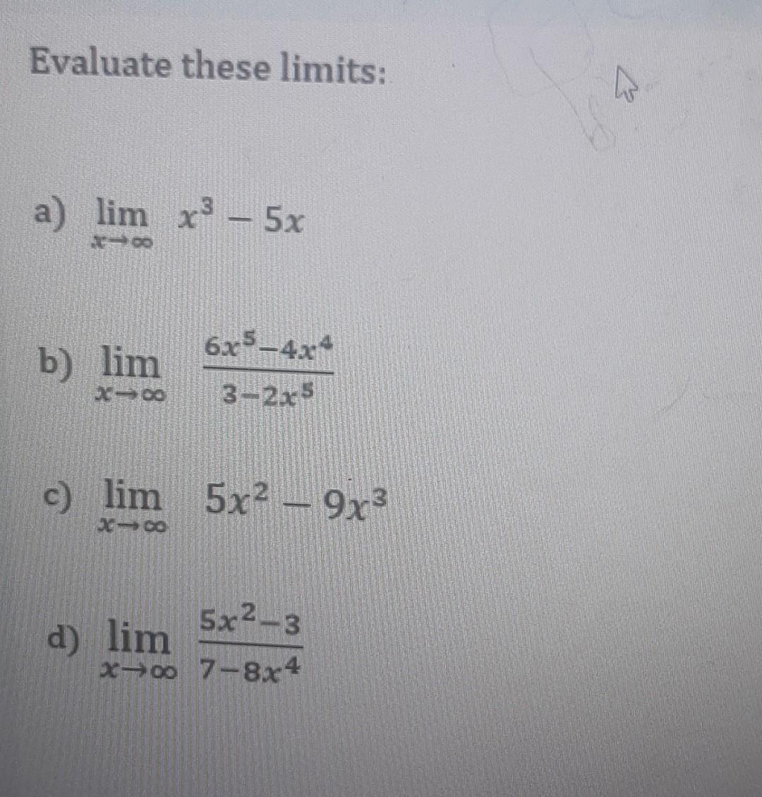 Solved Evaluate these limits: a) limx→∞x3−5x b) | Chegg.com