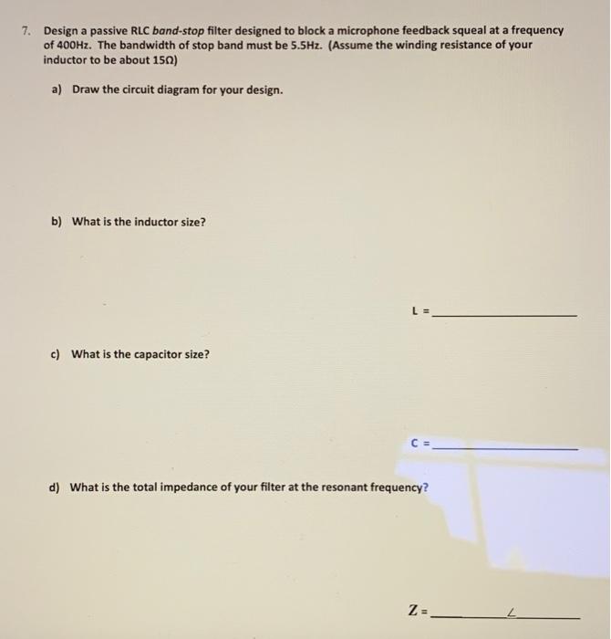 Solved 7. Design a passive RLC band-stop filter designed to | Chegg.com