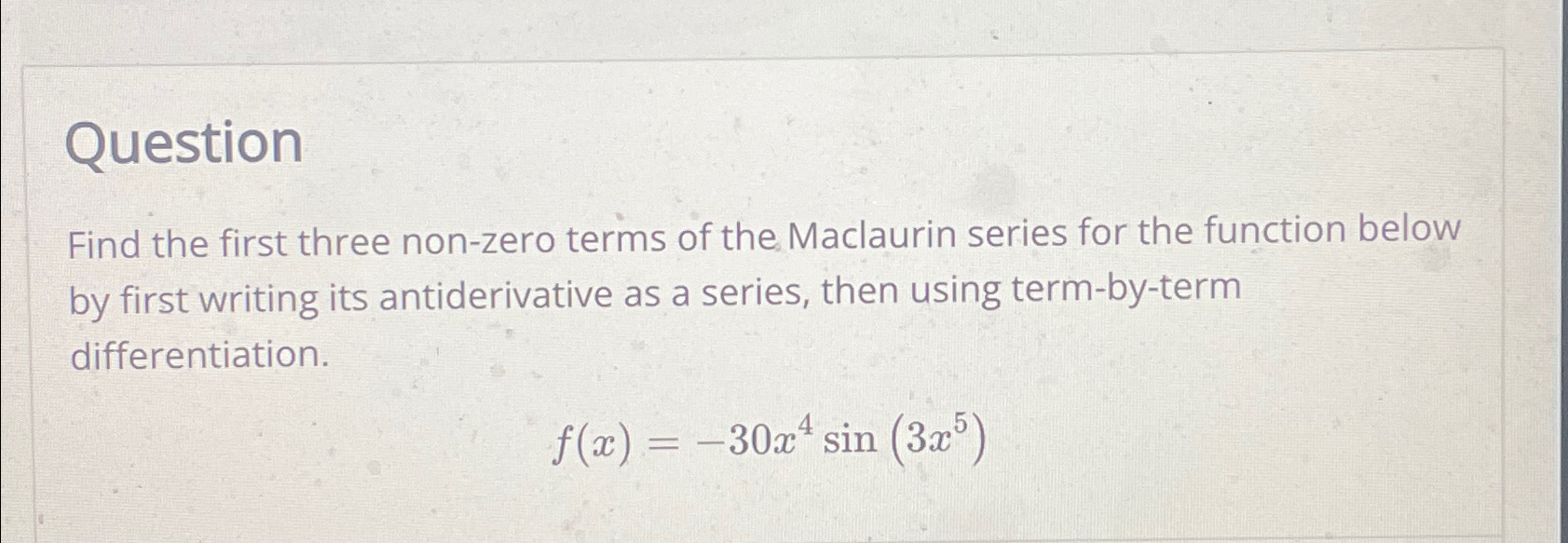Solved QuestionFind the first three non-zero terms of the | Chegg.com