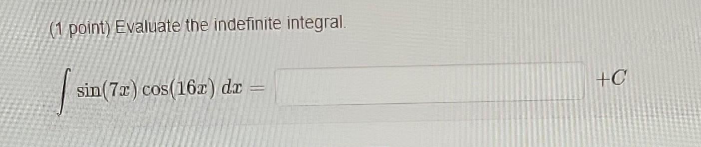 Solved (1 point) Evaluate the indefinite integral. | Chegg.com