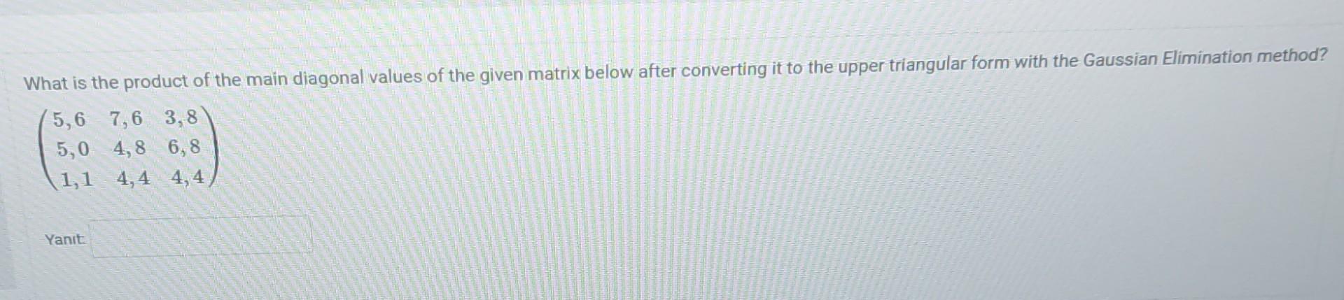 What is the product of the main diagonal values of | Chegg.com