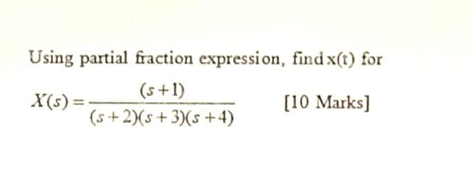 Solved Using partial fraction expression, find x(t) for | Chegg.com
