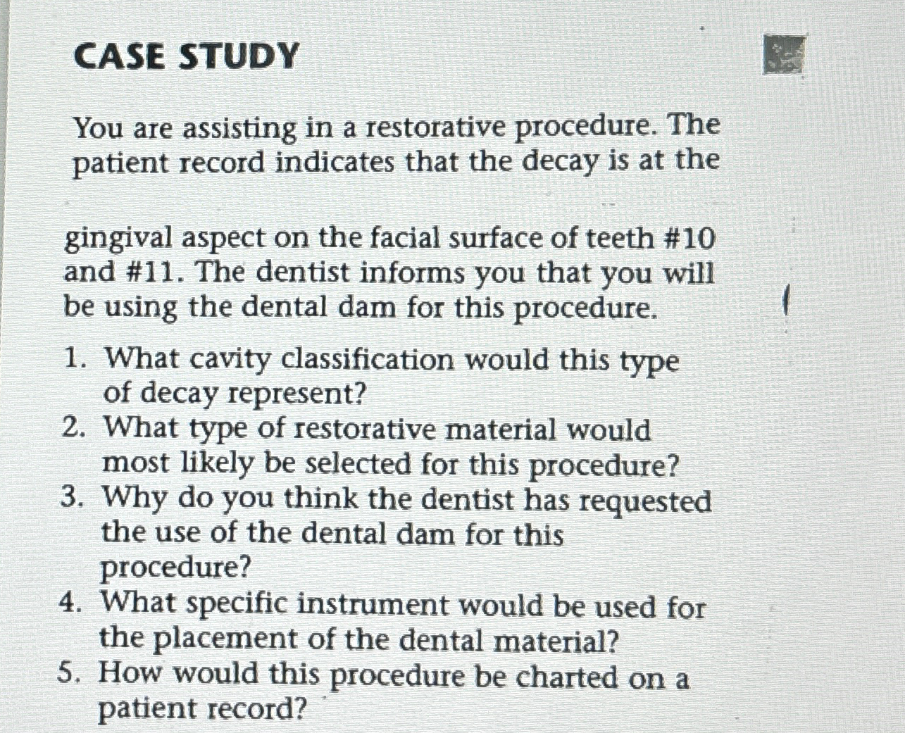 Solved CASE STUDYYou are assisting in a restorative | Chegg.com