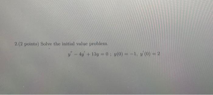 Solved 2.( 2 points) Solve the initial value problem. | Chegg.com