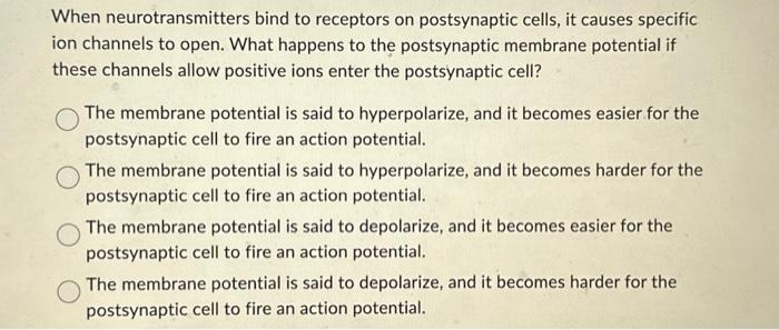Solved When neurotransmitters bind to receptors on | Chegg.com