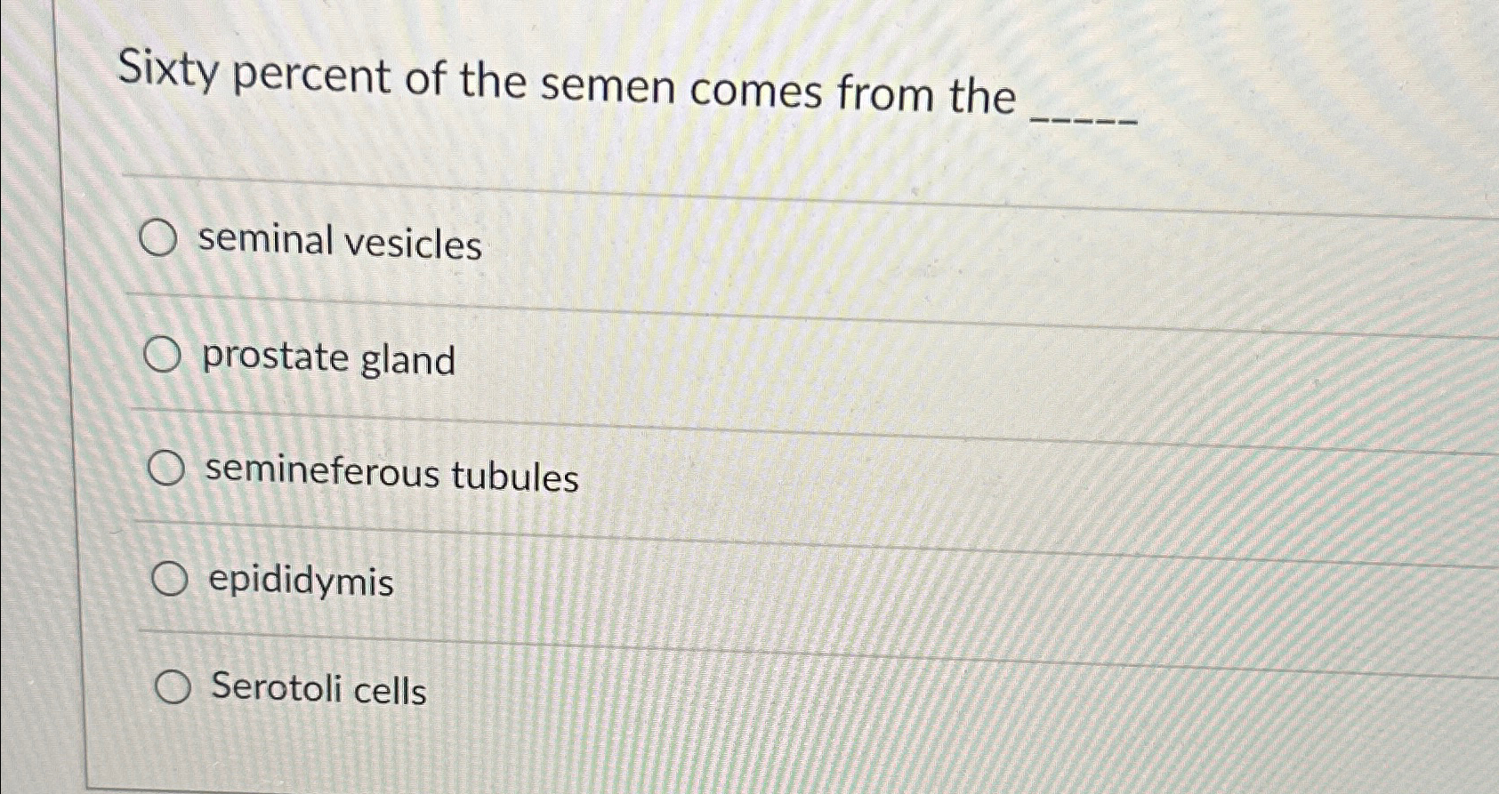 Solved Sixty percent of the semen comes from the q,seminal | Chegg.com