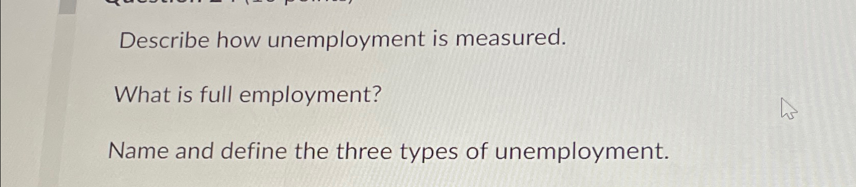 Solved Describe how unemployment is measured.What is full | Chegg.com