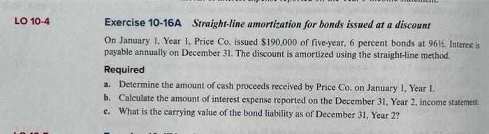 Solved Exercise 10-16A Straight-line amortization for bonds | Chegg.com