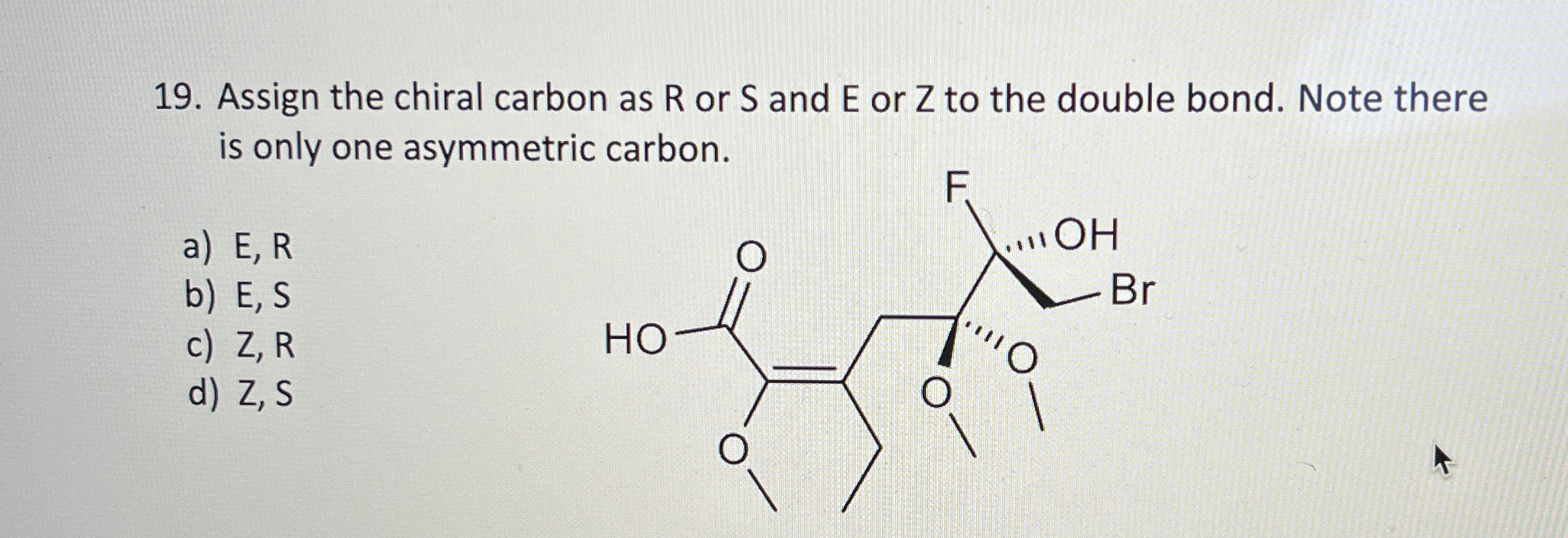Solved Assign the chiral carbon as R ﻿or S ﻿and E ﻿or Z ﻿to | Chegg.com