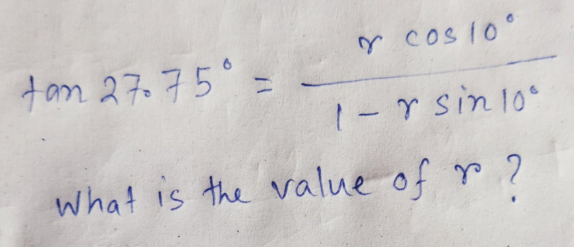 Solved tan27.75∘=1−rsin10∘rcos10∘ What is the value of r ? | Chegg.com