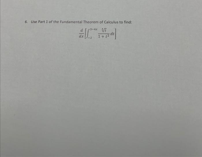 Solved 6. Use Part 1 of the Fundamental Theorem of Calculus | Chegg.com