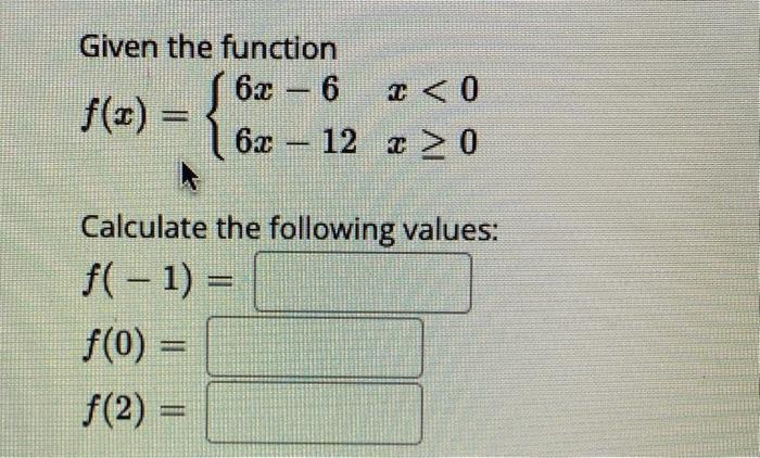 Solved Given the function f(x)={6x−66x−12x