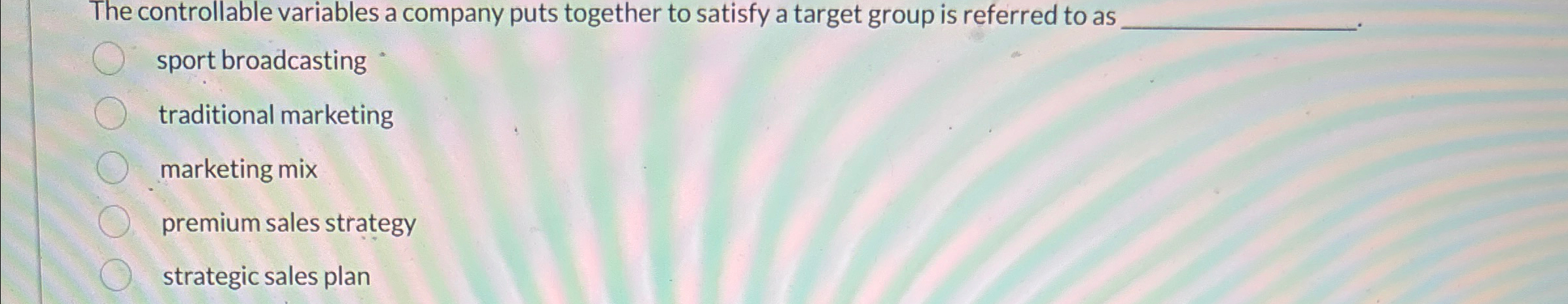 Solved The controllable variables a company puts together to | Chegg.com