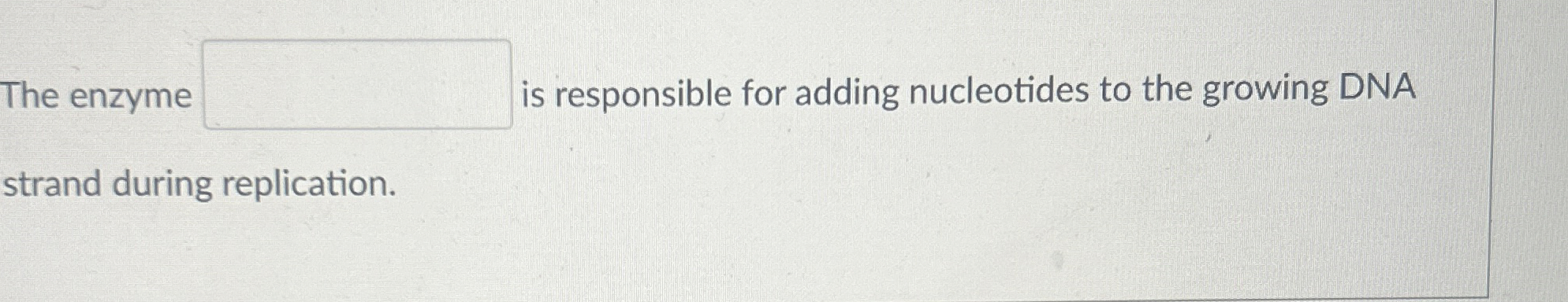 Solved The enzyme _____ ﻿is responsible for adding | Chegg.com