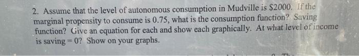 Solved 2. Assume that the level of autonomous consumption in | Chegg.com