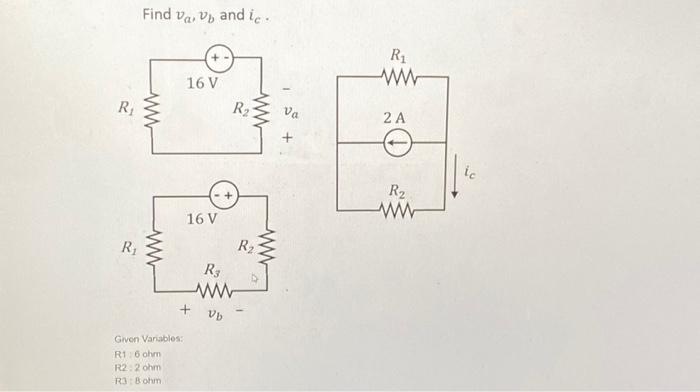 Solved R₁ R₁ Find va, vb and ic. ww 16 V Given Variables: | Chegg.com