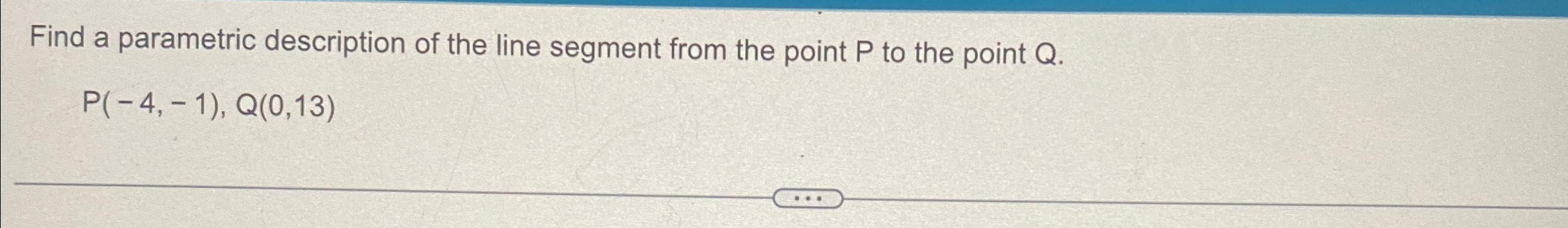 Solved Find a parametric description of the line segment | Chegg.com