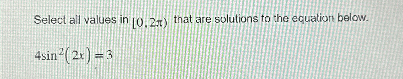 Solved Select all values in [0,2π) ﻿that are solutions to | Chegg.com