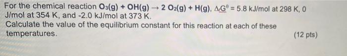 Solved For the chemical reaction O3( g)+OH(g)→2O2( | Chegg.com