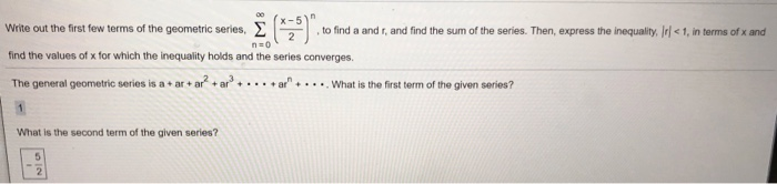 Solved Write out the first few terms of the geometric series | Chegg.com