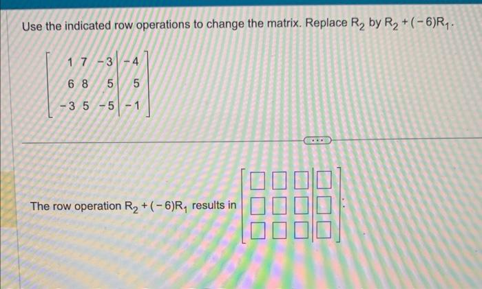 Solved Use the indicated row operations to change the | Chegg.com