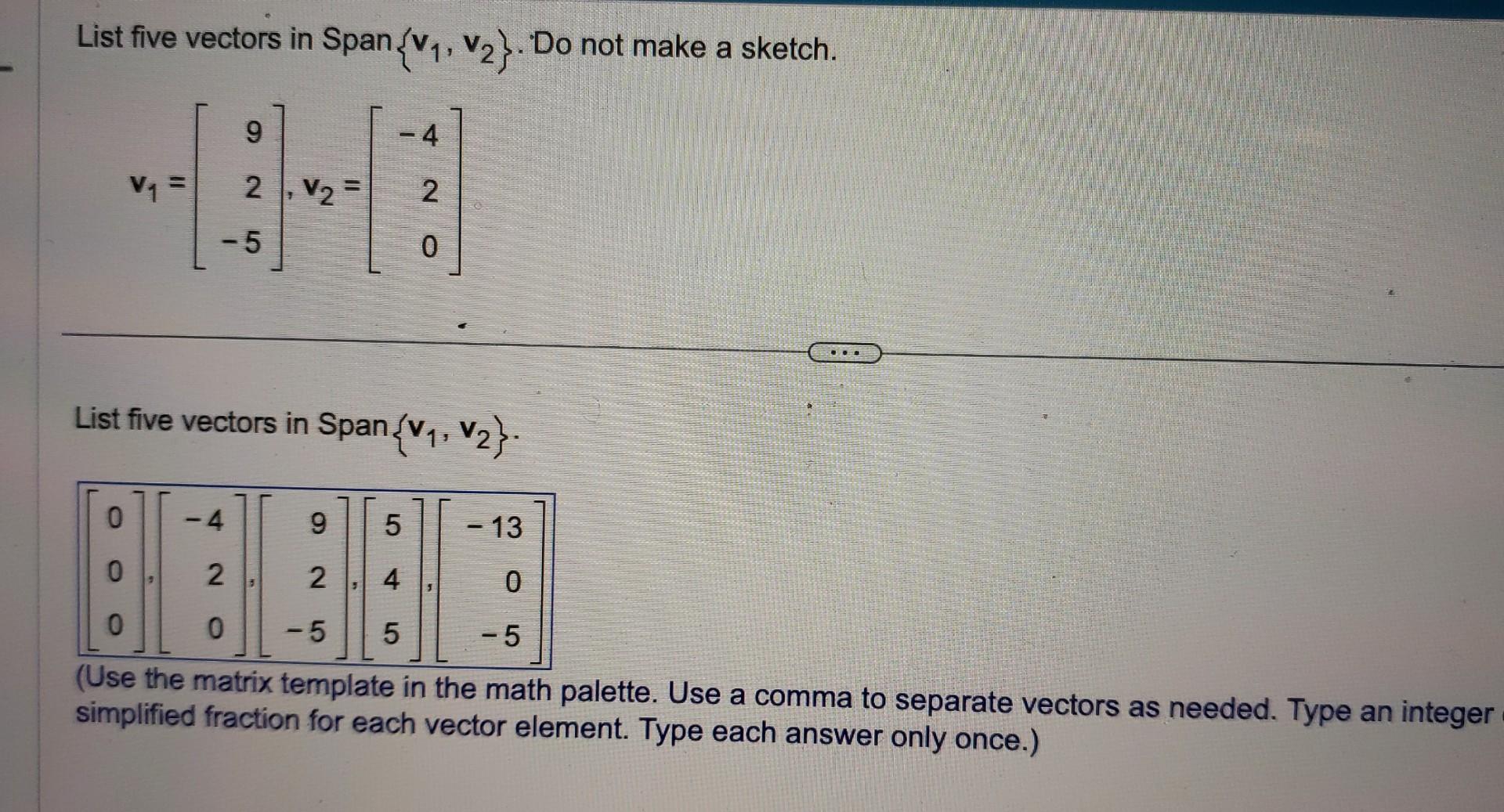 Solved List five vectors in Span {v1,v2}. Do not make a | Chegg.com