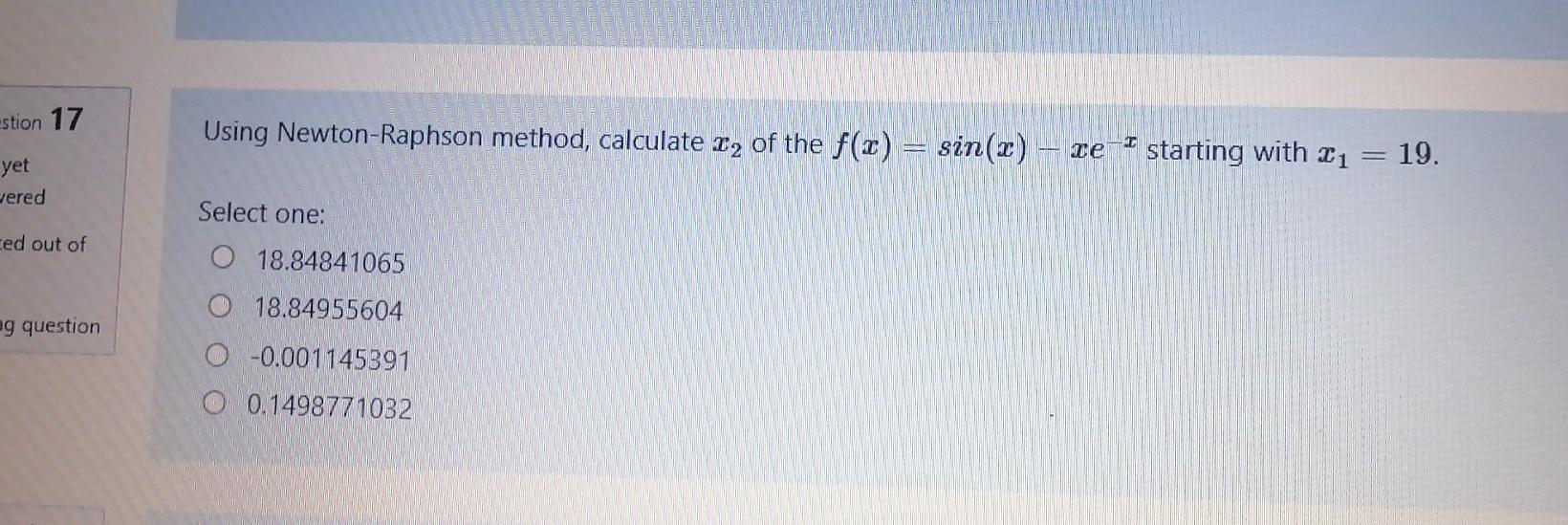 Solved stion 17 Using Newton-Raphson method, calculate 22 of | Chegg.com Solved stion 17 Using Newton-Raphson method, calculate 22 of | Chegg.com