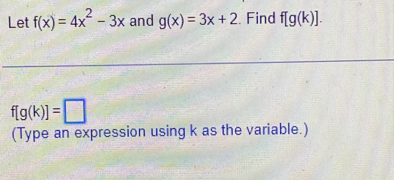 Solved Let f(x)=4x2-3x ﻿and g(x)=3x+2. ﻿Find | Chegg.com