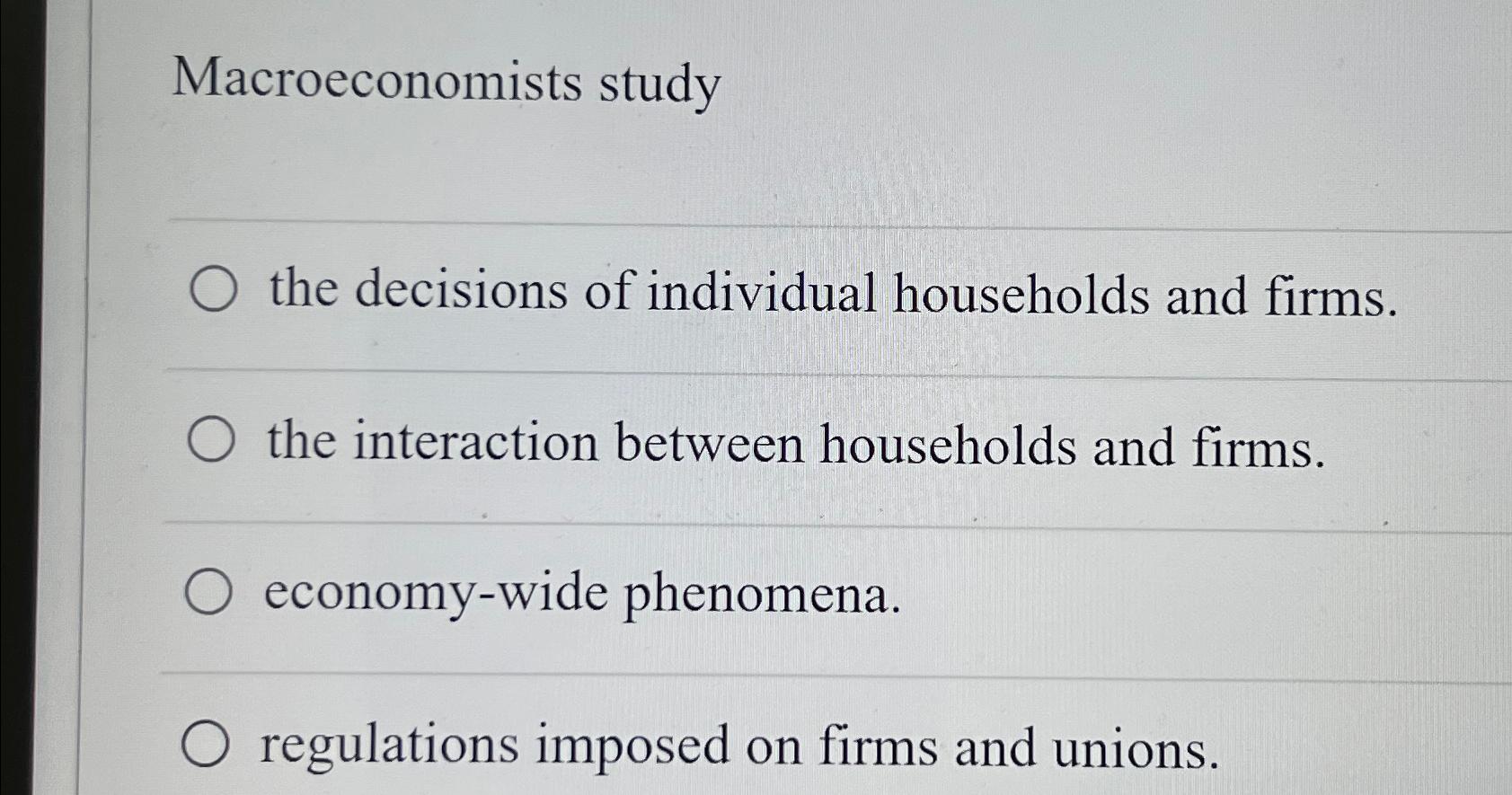 Solved Macroeconomists studythe decisions of individual | Chegg.com