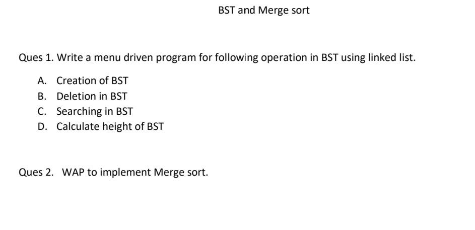 Solved BST and Merge sort Ques 1. Write a menu driven | Chegg.com