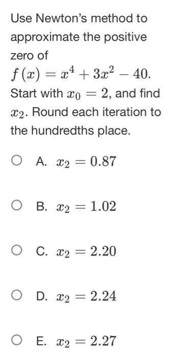 Solved Use Newton's method to approximate the positive zero | Chegg.com