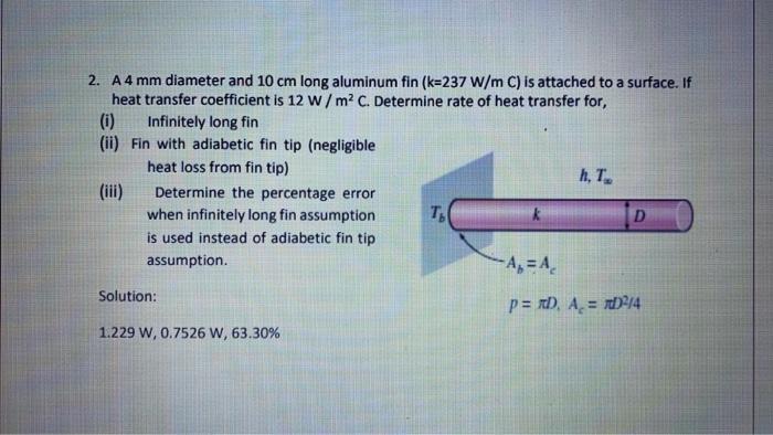 Solved 2. A 4 mm diameter and 10 cm long aluminum fin (k=237 | Chegg.com