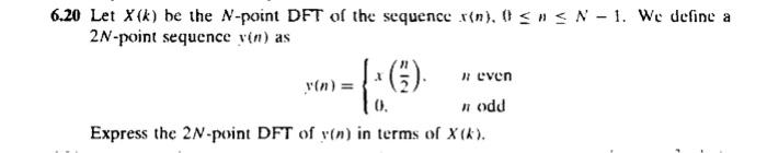 Solved 6.20 Let X(k) be the N-point DFT of the sequence | Chegg.com