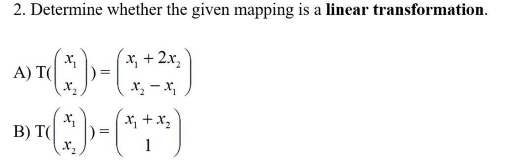 Solved 2. Determine whether the given mapping is a linear | Chegg.com