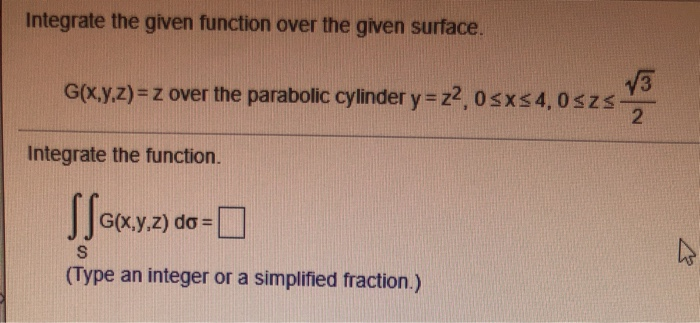 Solved Integrate the given function over the given surface. | Chegg.com