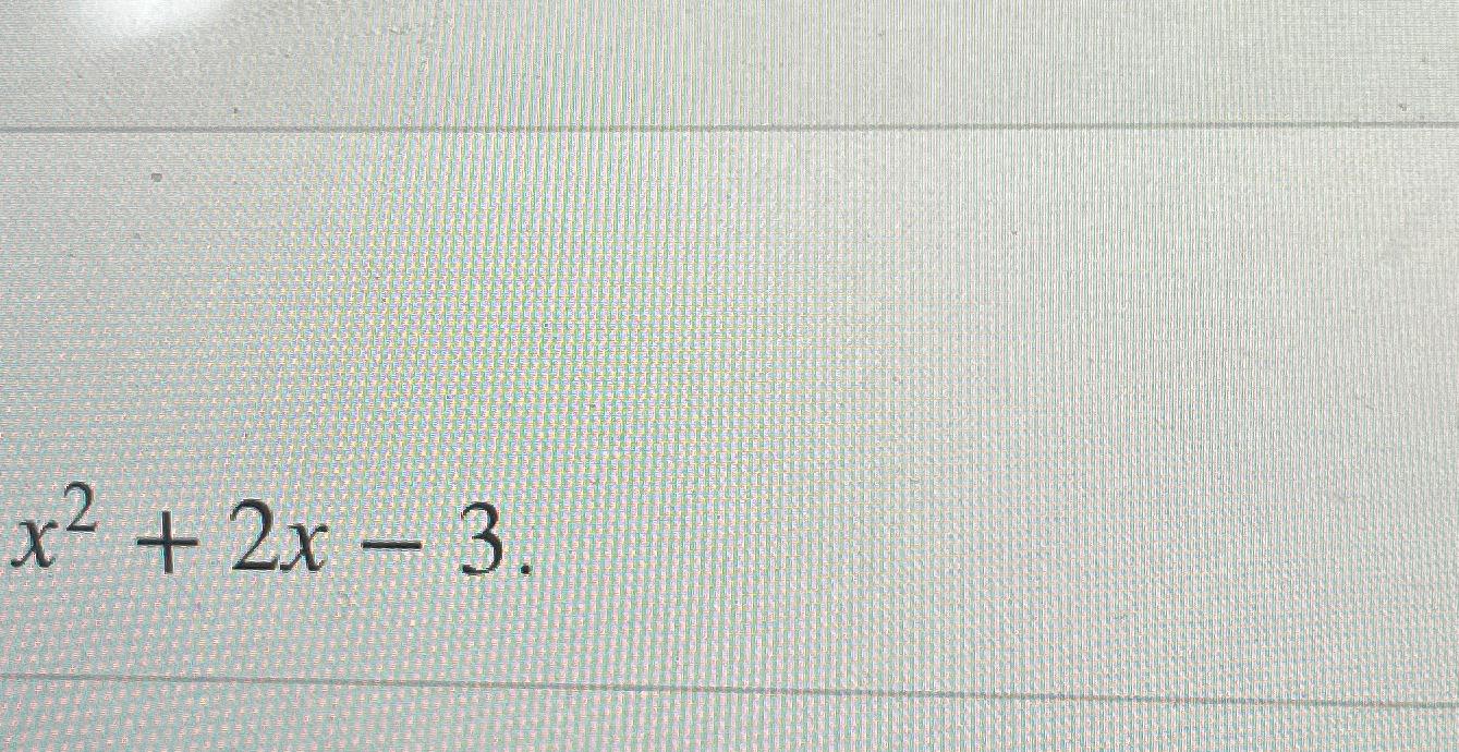Solved x2+2x-3 | Chegg.com