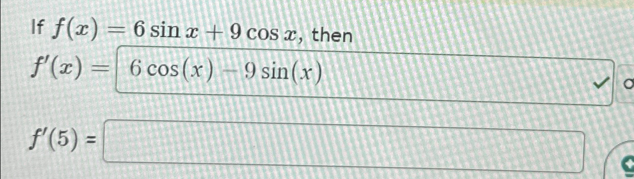 Solved If f(x)=6sinx+9cosx, ﻿thenf'(x)=f'(5)= | Chegg.com