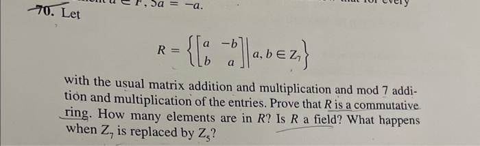 Solved R={[ab−ba]∣a,b∈Z7} with the usual matrix addition and | Chegg.com