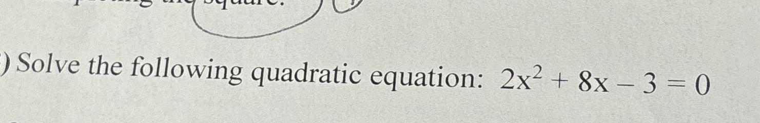 Solved Solve the following quadratic equation: 2x2+8x-3=0 | Chegg.com