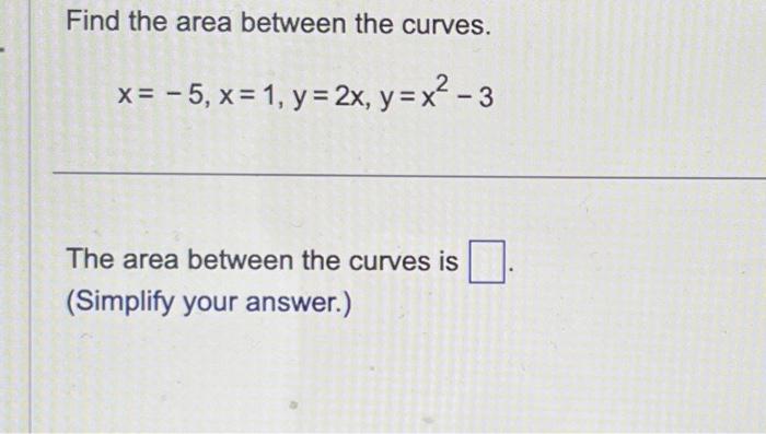 Solved Find the area between the curves. | Chegg.com