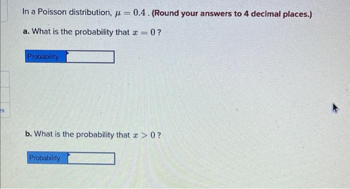 Solved In a Poisson distribution, μ=0.4. (Round your answers | Chegg.com