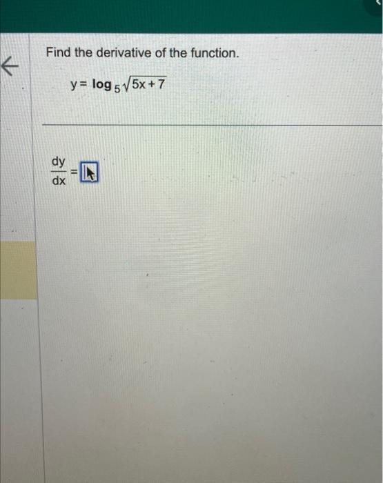 Solved Find the derivative of the function. y=log55x+7 dxdy= | Chegg.com