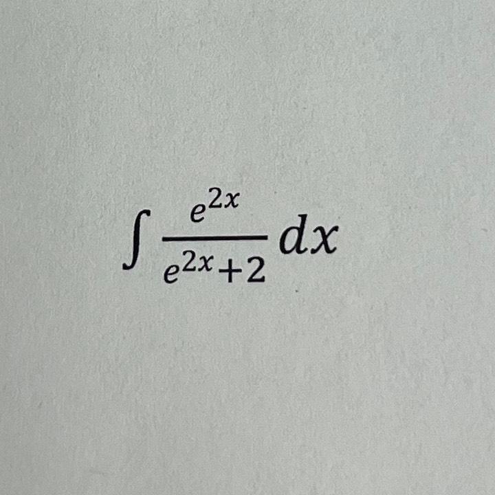 Solved ∫﻿﻿e2xe2x+2dx | Chegg.com