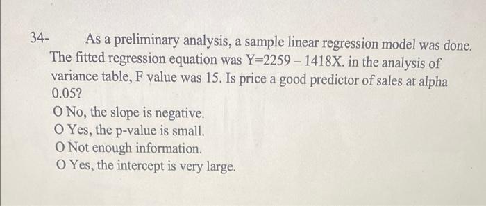 Solved 34- As a preliminary analysis, a sample linear | Chegg.com