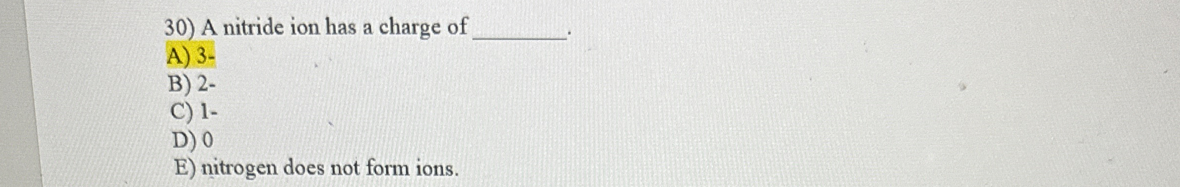 Solved A nitride ion has a charge ofA) 3-B) 2 -C) 1 -D) 0E) | Chegg.com