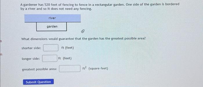 [Solved]: A gardener has 520 feet of fencing to fence in a