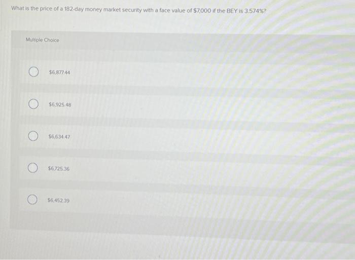 Solved What is the price of a 182 -day money market security | Chegg.com