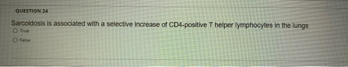 Solved QUESTION 24 Sarcoidosis is associated with a | Chegg.com