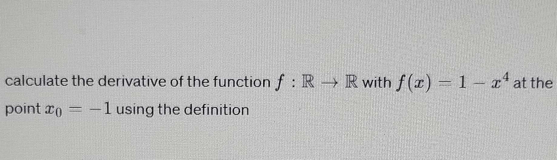 Solved calculate the derivative of the function f:R→R with | Chegg.com